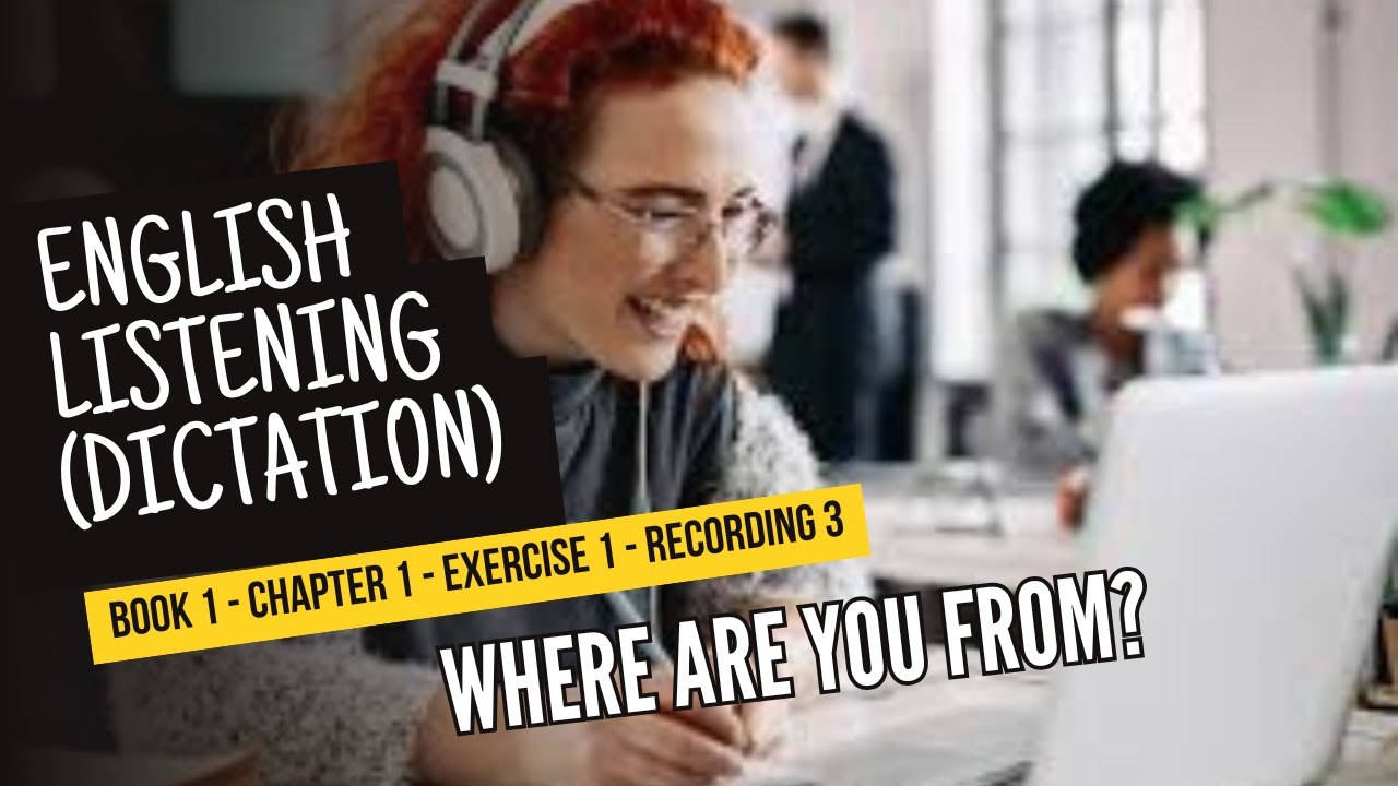 English Listening (Dictation) - Book 1 - Chapter 1 - Exercise 1 ...