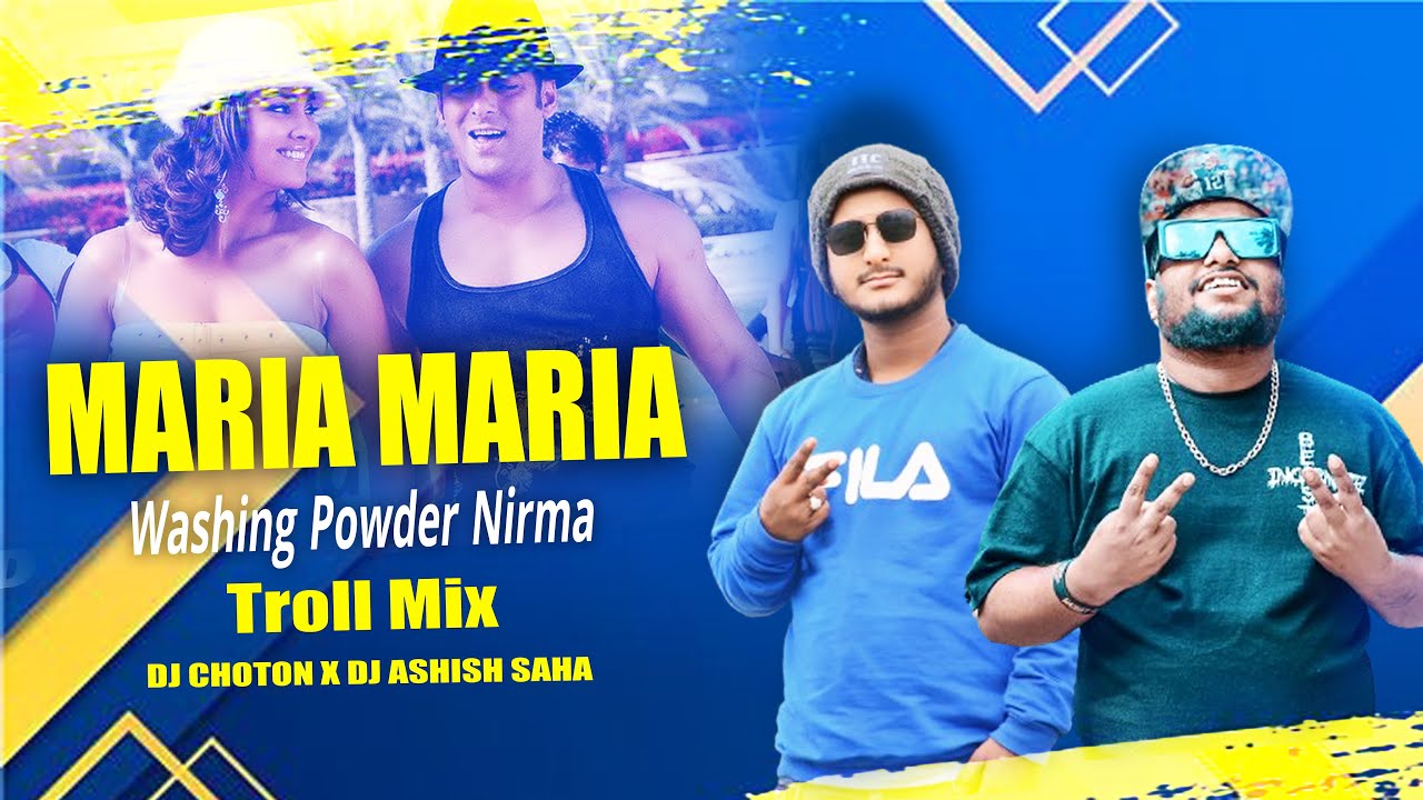 Maria Maria X Washing powder Nirma (Troll Mix) | DJ Choton X DJ Ashish ...