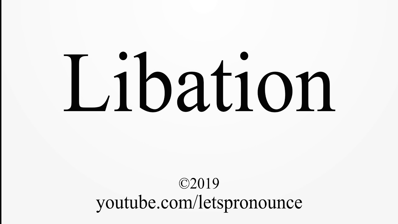 How to Pronounce Libation - YouTube