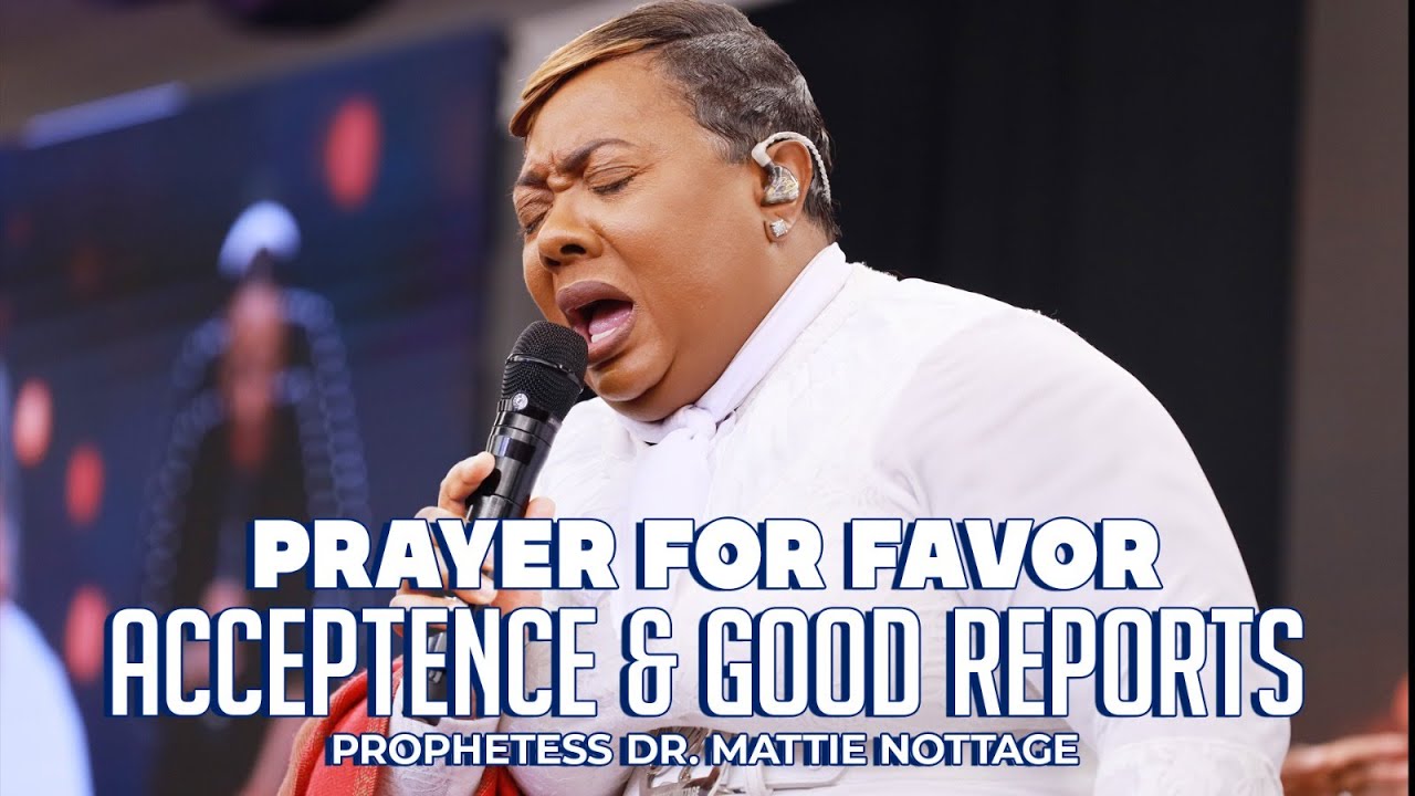 PRAYER FOR FAVOR, ACCEPTANCE & GOOD REPORTS | PROPHETESS DR MATTIE ...