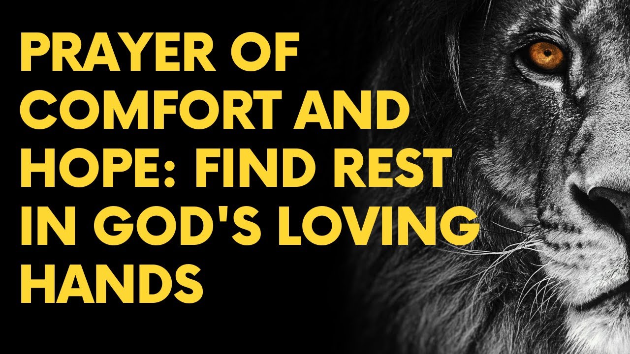 Prayer of Comfort and Hope: Find Rest in God's Loving Hands - YouTube