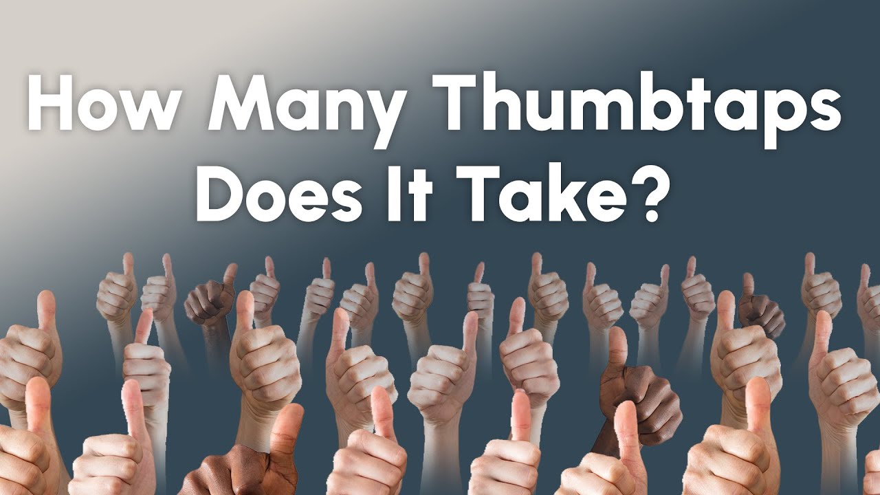 How Many Thumb Taps Does It Take? - YouTube