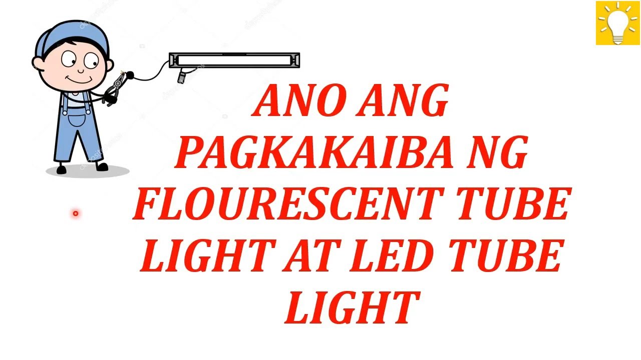 Ano ang pagkakaiba ng Flourescent tube light at LED Tube light - YouTube