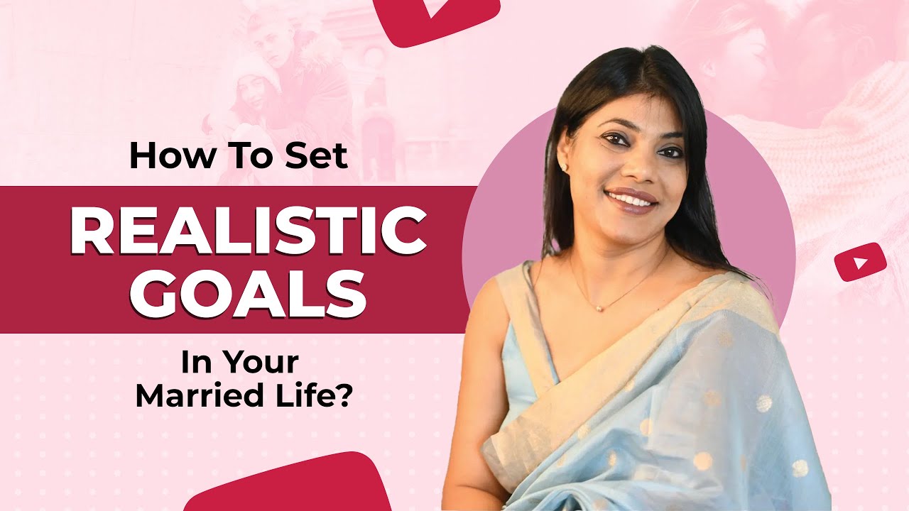 The Secret to Setting Realistic Goals in Your Married Life - YouTube