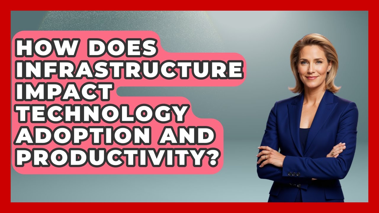 How Does Infrastructure Impact Technology Adoption And Productivity ...