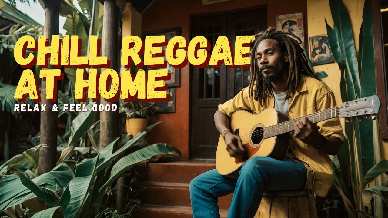 Chill Reggae at Home 🌿 Relaxing Vibes for Easy Living - YouTube