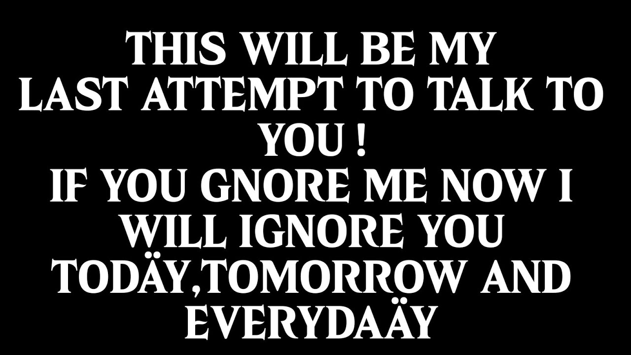 My child, this is the final decision. If you ignore me today, I will go ...