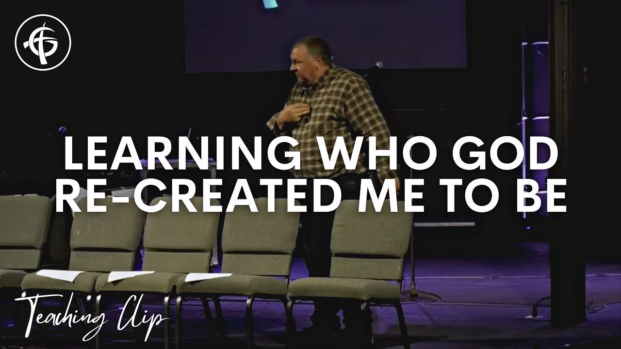 Learning Who God Re-Created Me to Be - YouTube