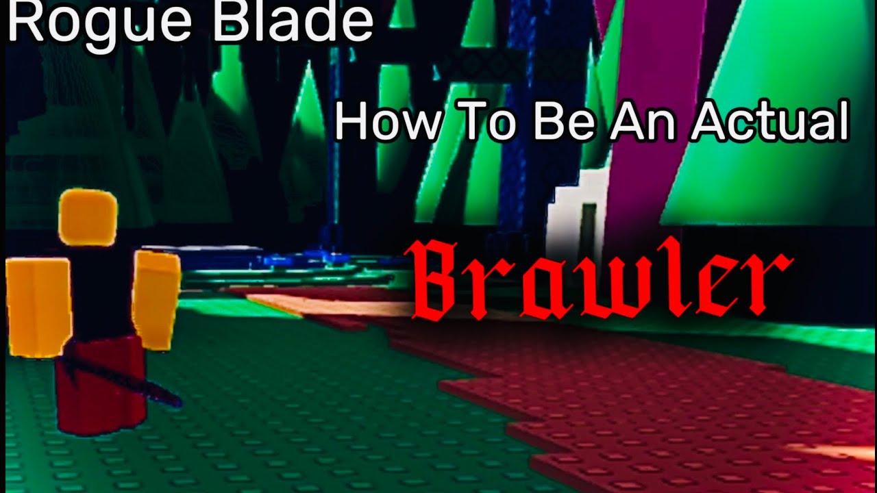 How To Be An Actual Brawler - Roblox Rogue Blade - YouTube