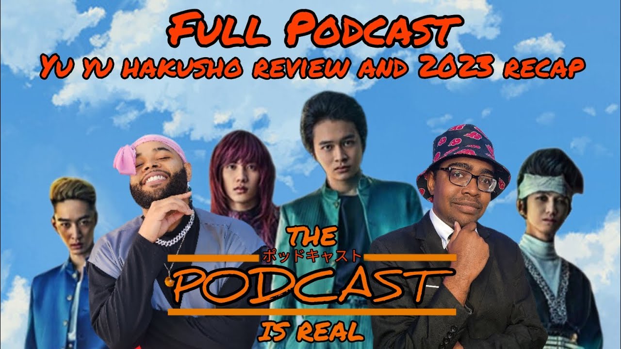Yu Yu Hakusho Live Action Review and 2023 Recap - The Podcast Is Real ...