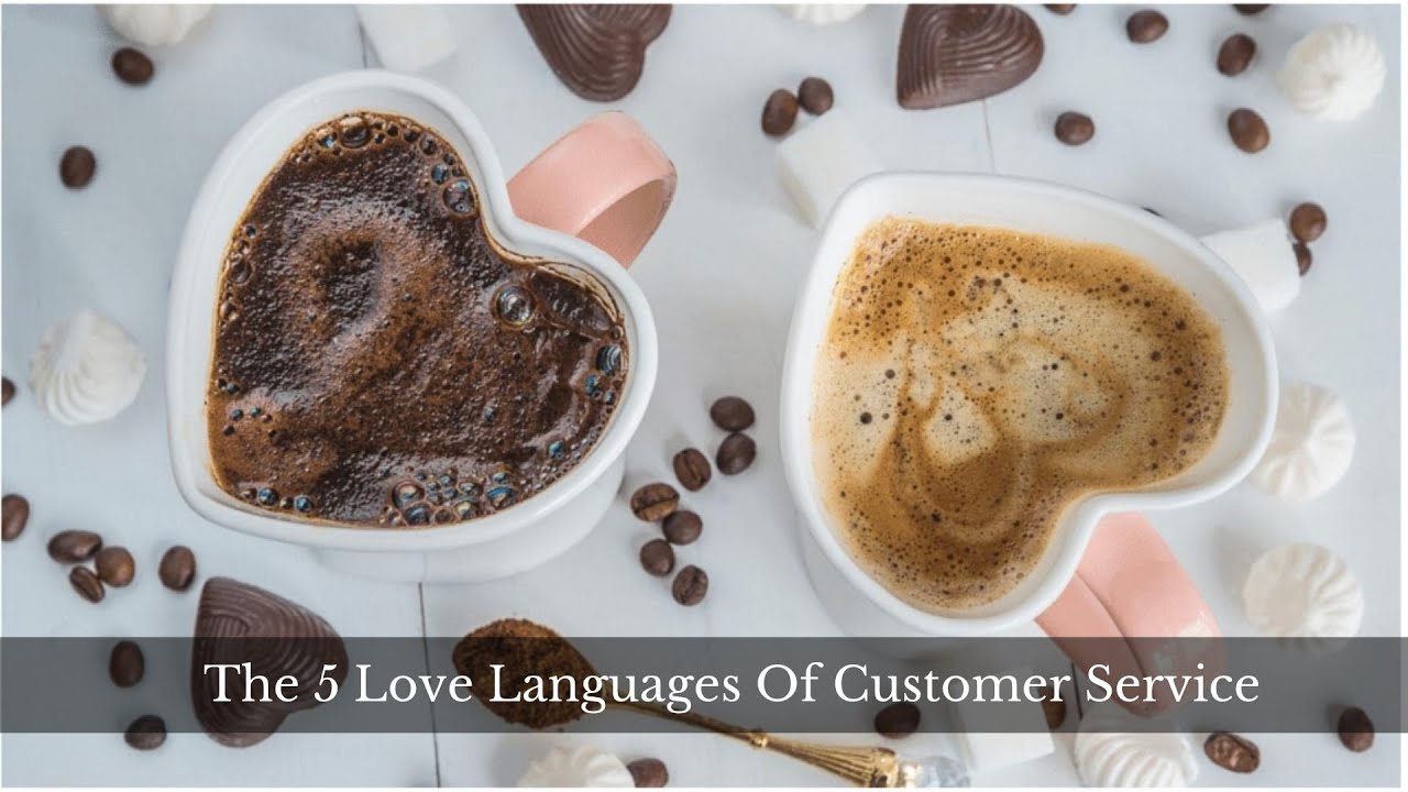 The 5 Love Languages Of Customer Service - YouTube