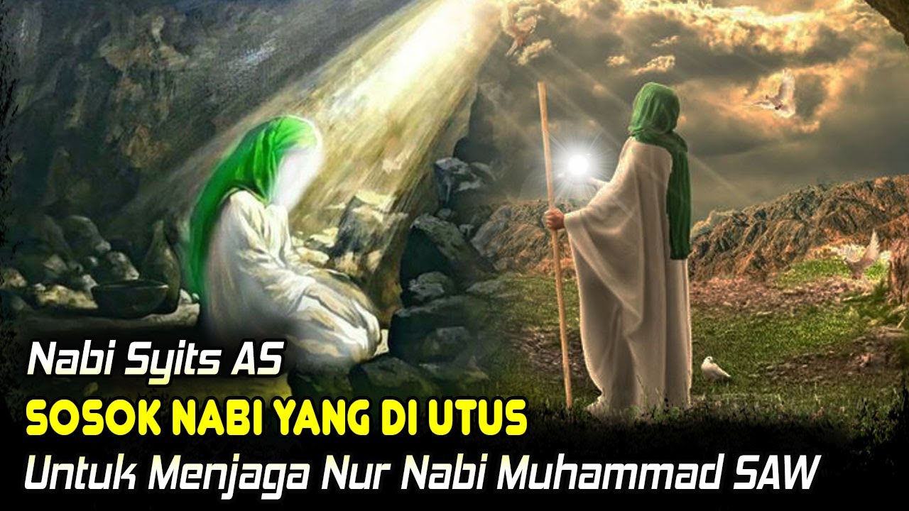 Kisah Nabi Syits AS, Manusia Mulia Yang Menjaga Nur Nabi Muhammad SAW ...