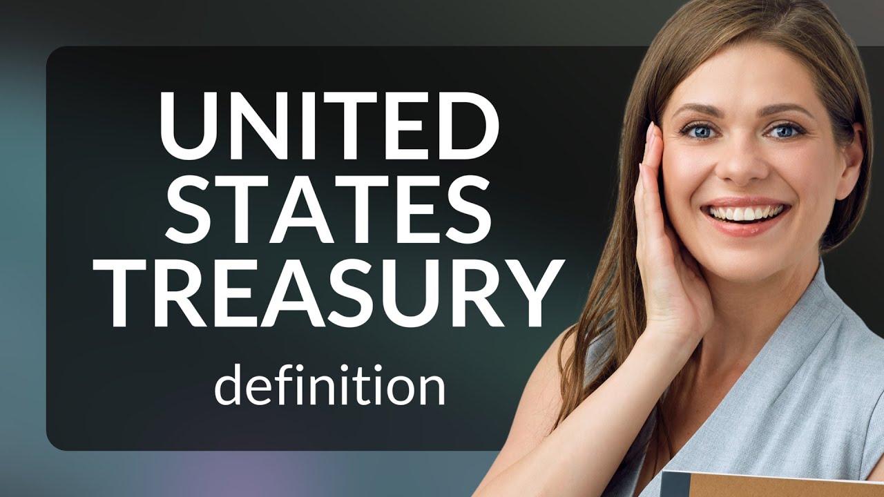 United states treasury • UNITED STATES TREASURY definition - YouTube