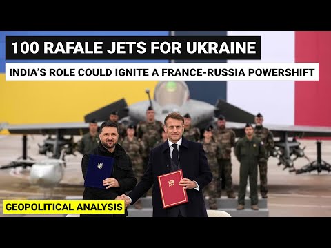 Ukraine to get 100 French Rafale F4 fighter jets | Will India play any role | Geopolitical Analysis