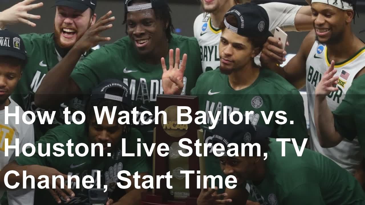 How to Watch Baylor vs. Houston: Live Stream, TV Channel, Start Time ...
