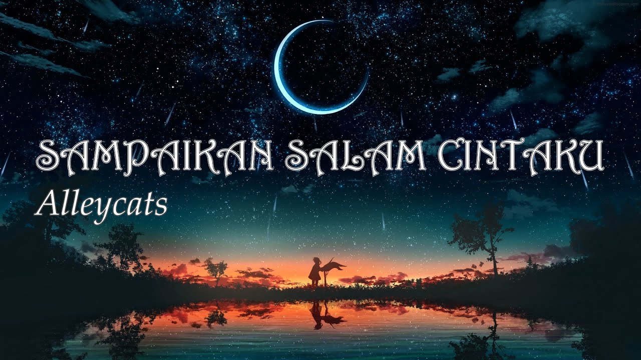 Sampaikan Salam Cintaku - Alleycats (Lirik) - YouTube