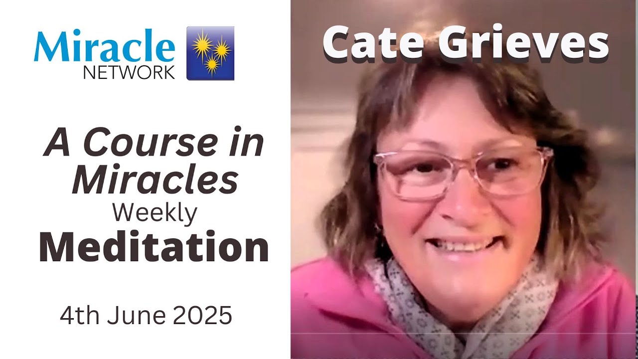 'A Course in Miracles' Meditation - Cate Grieves, 04/06/25 - YouTube