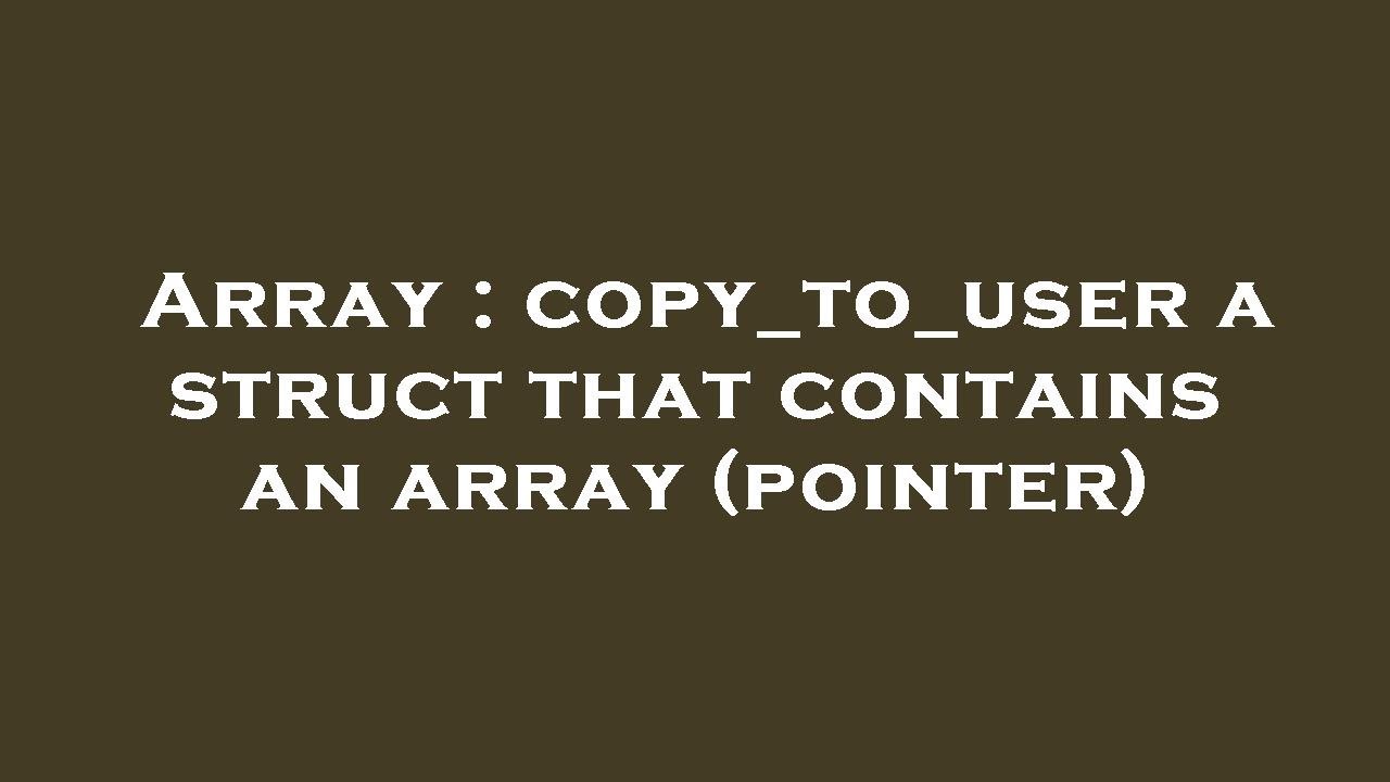 Array : copy_to_user a struct that contains an array (pointer) - YouTube