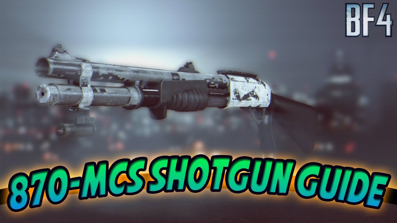 870-MCS SHOTGUN WEAPON GUIDE | BF4 TIPS & TACTICS! - YouTube