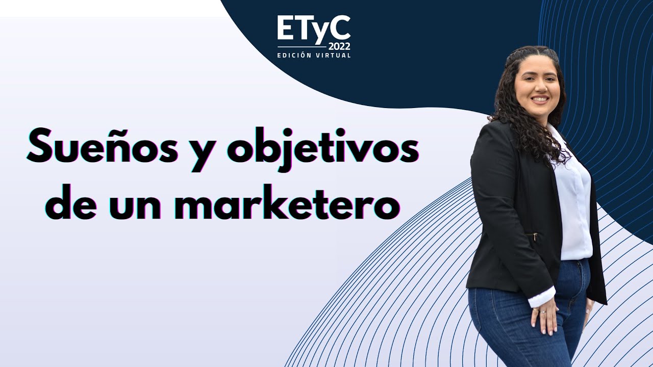 Sueños y objetivos de un marketero - YouTube