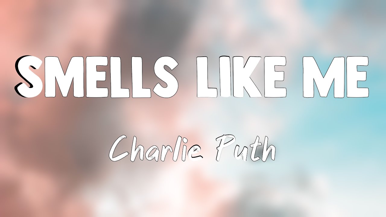 Smells Like Me - Charlie Puth(Lyrics Version)🎸 - YouTube