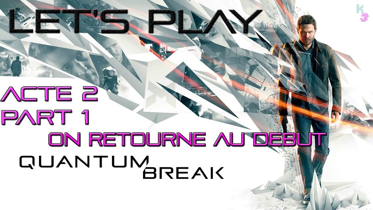 ACTE 2 PART1 - On retourne au début - Quantum Break - YouTube