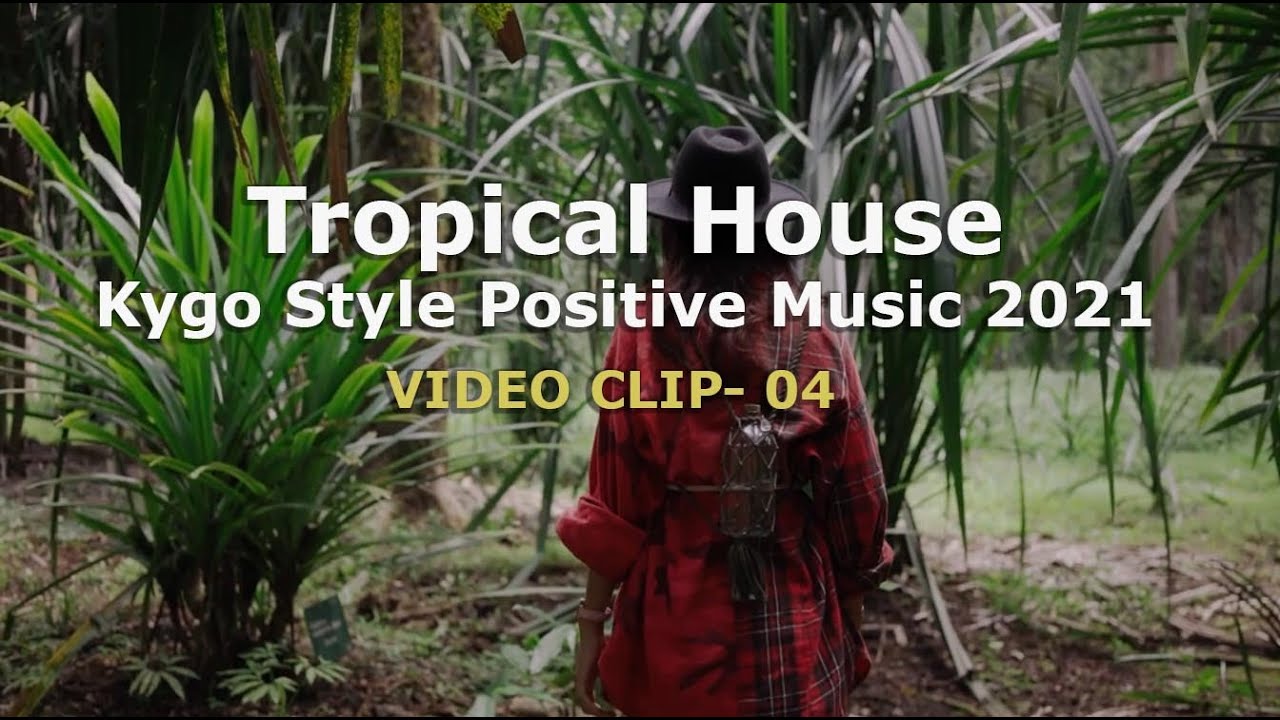 Tropical House Kygo Style Positive Music 2021 | Track - 04 - YouTube