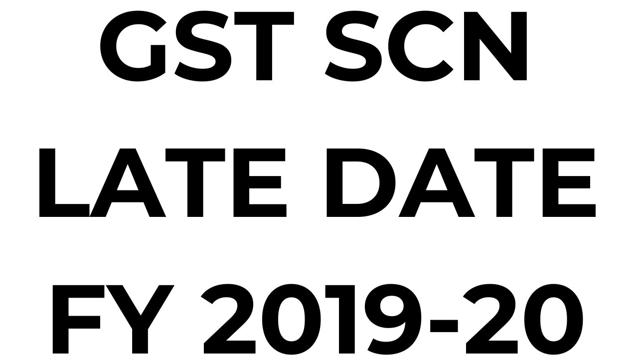 GST SCN LATE DATE FOR FY 2019-20 - YouTube