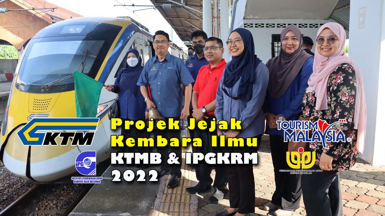 PROJEK KEMBARA ILMU KTMB - IPGKRM - YouTube