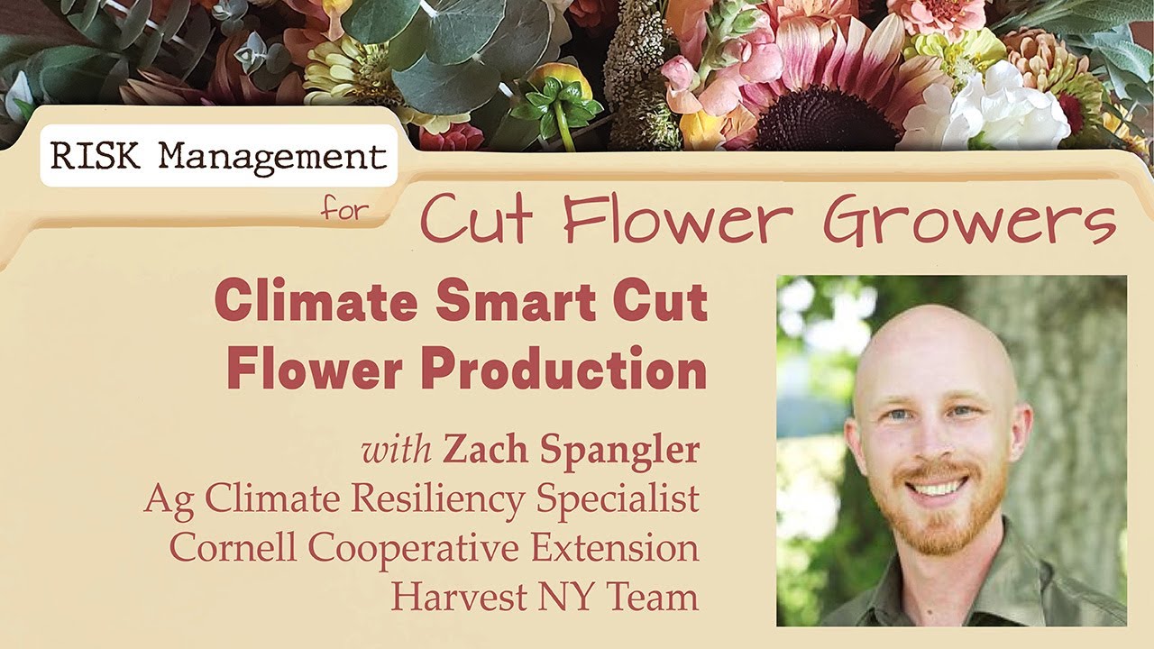 Climate Smart Cut Flower Production with Climate Specialist Zach ...