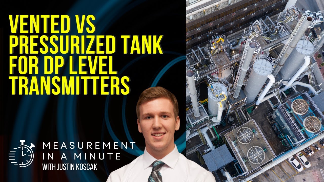 Vented vs Pressurized Tank for DP Level Transmitter | Measurement In A ...