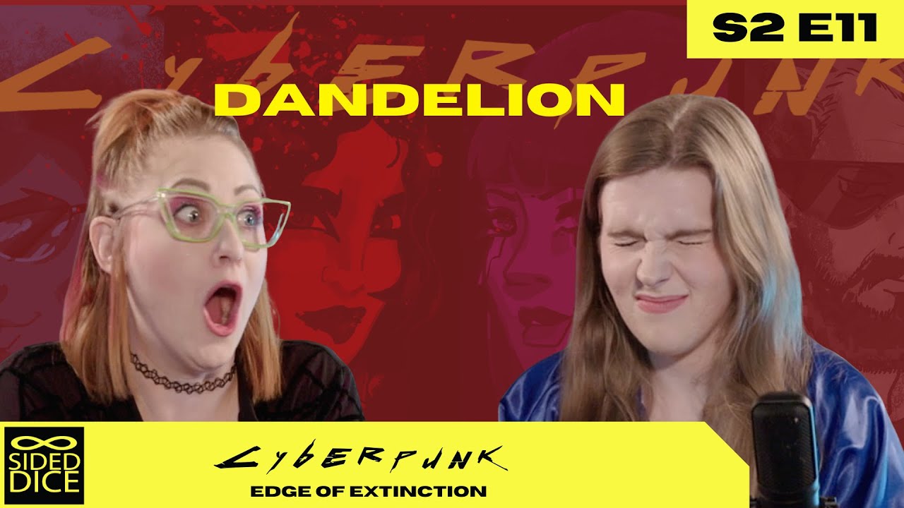 Dandelion | A Cyberpunk Red Actual Play| S2 EP 11, Cyberpunk: Edge Of Extinction - YouTube