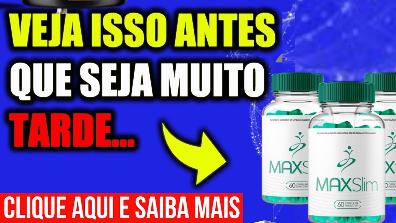 Max Slim - Max Slim Funciona? Max Slim Funciona Mesmo? Max Slim Caps ...