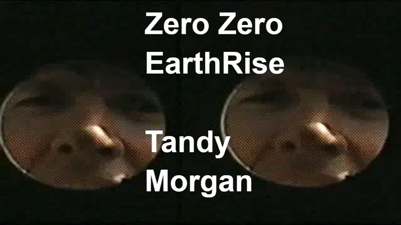 Zero Zero - EarthRise - Tandy Morgan - YouTube