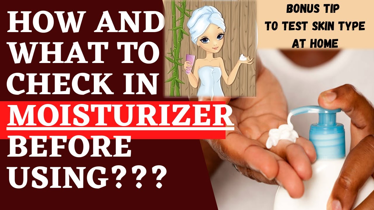 HOW AND WHAT TO CHECK IN MOISTURIZER BEFORE USING?|HOW TO IDENTIFY SKIN ...