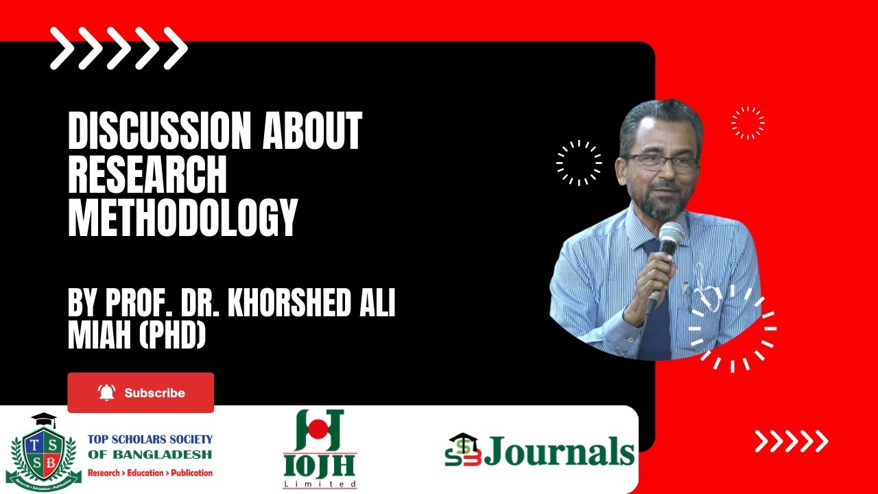 Discussion about Research Methodology by Prof. Dr. Khorshed Ali Miah ...