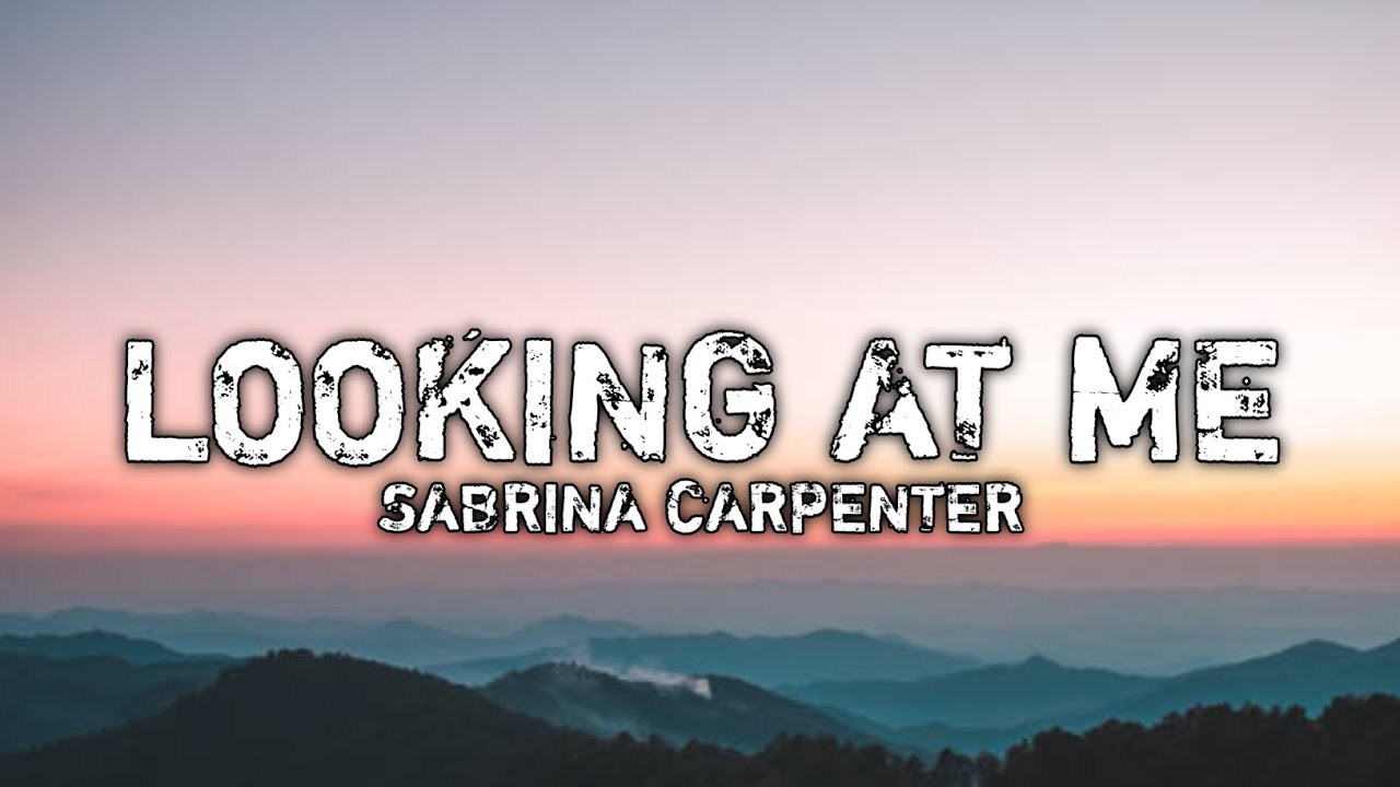 Sabrina Carpenter – Looking at Me (Lyrics) - YouTube