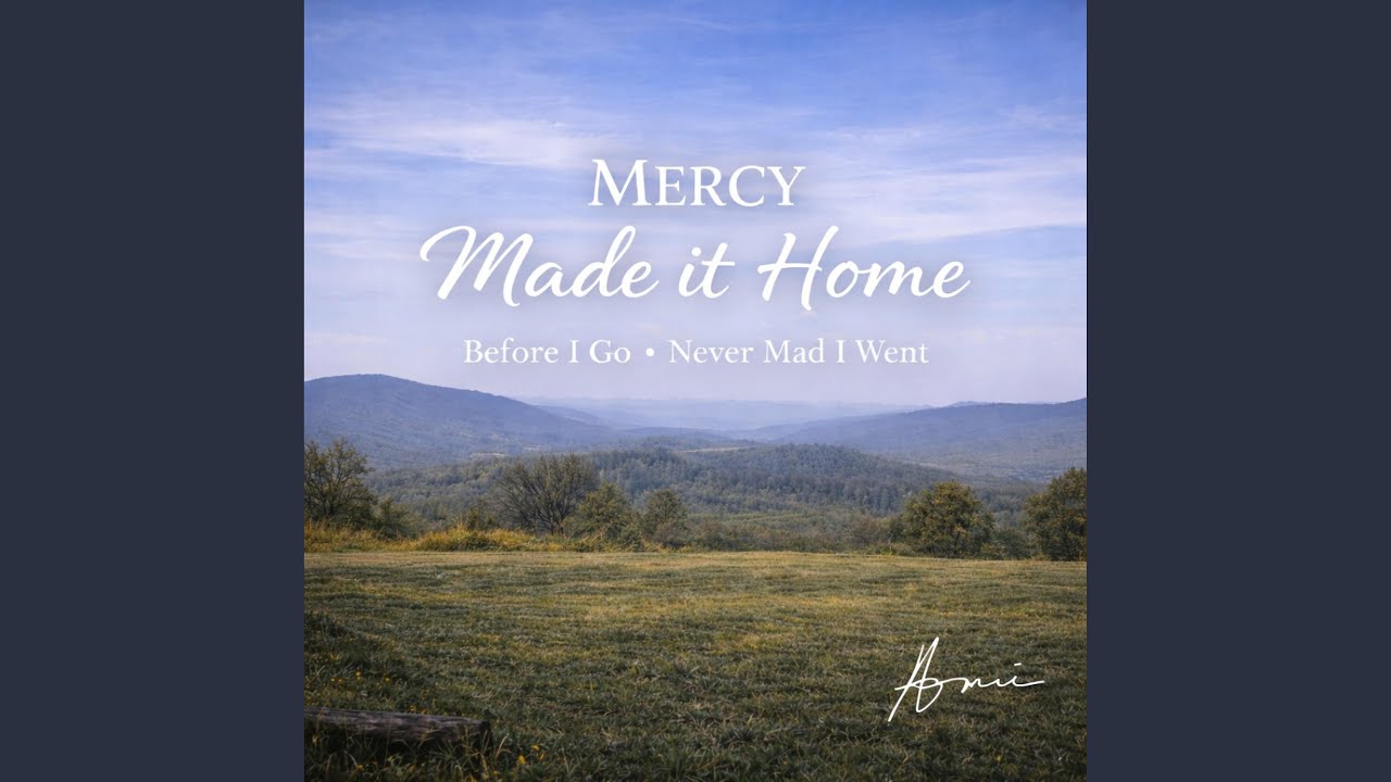 Mercy Made It Home - YouTube