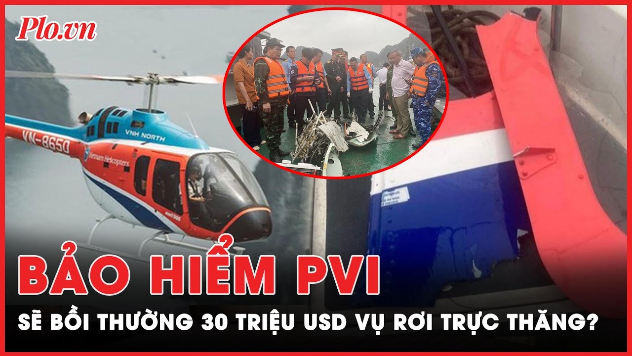 Bảo hiểm PVI sẽ bồi thường 30 triệu USD cho các nạn nhân trong vụ rơi ...