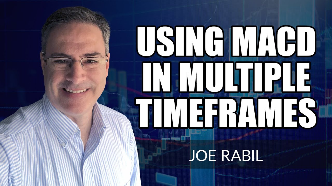 Using MACD in Multiple Time Frames | Joe Rabil | Stock Talk (07.29.21 ...