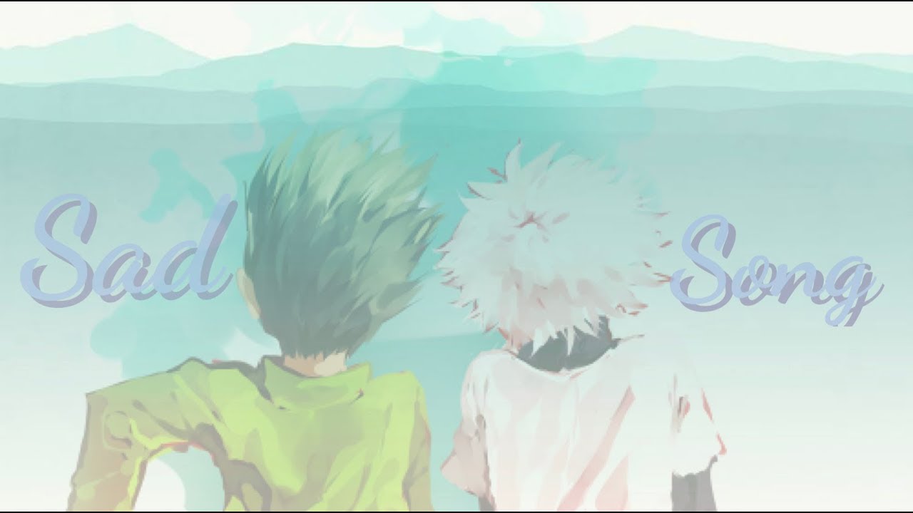 Hunter x Hunter [AMV] Sad Song - YouTube