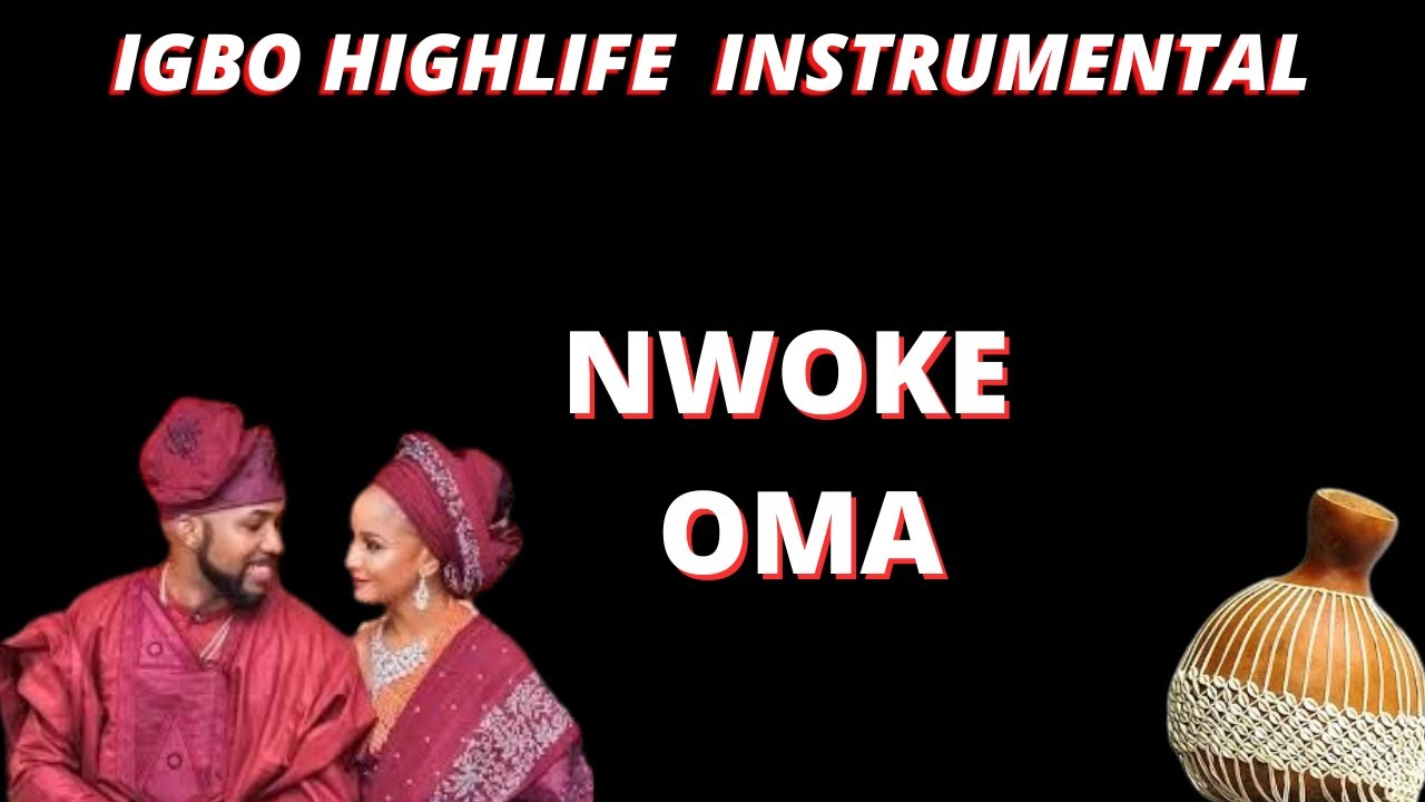 IGBO HIGHLIFE INSTRUMENTAL 2024 _NWOKE OMA_ 2024 BEST IGBO HIGHLIFE ...