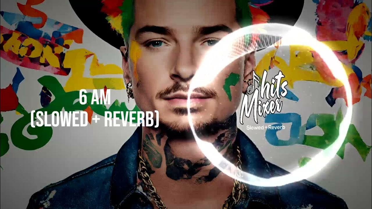 J Balvin - 6 AM | (Slowed + Reverb) | 2024 - YouTube