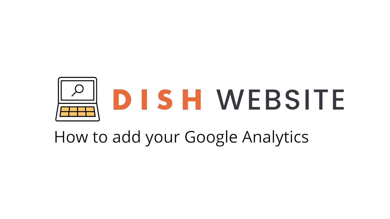 DISH Website - How to add your Google Analytics - YouTube