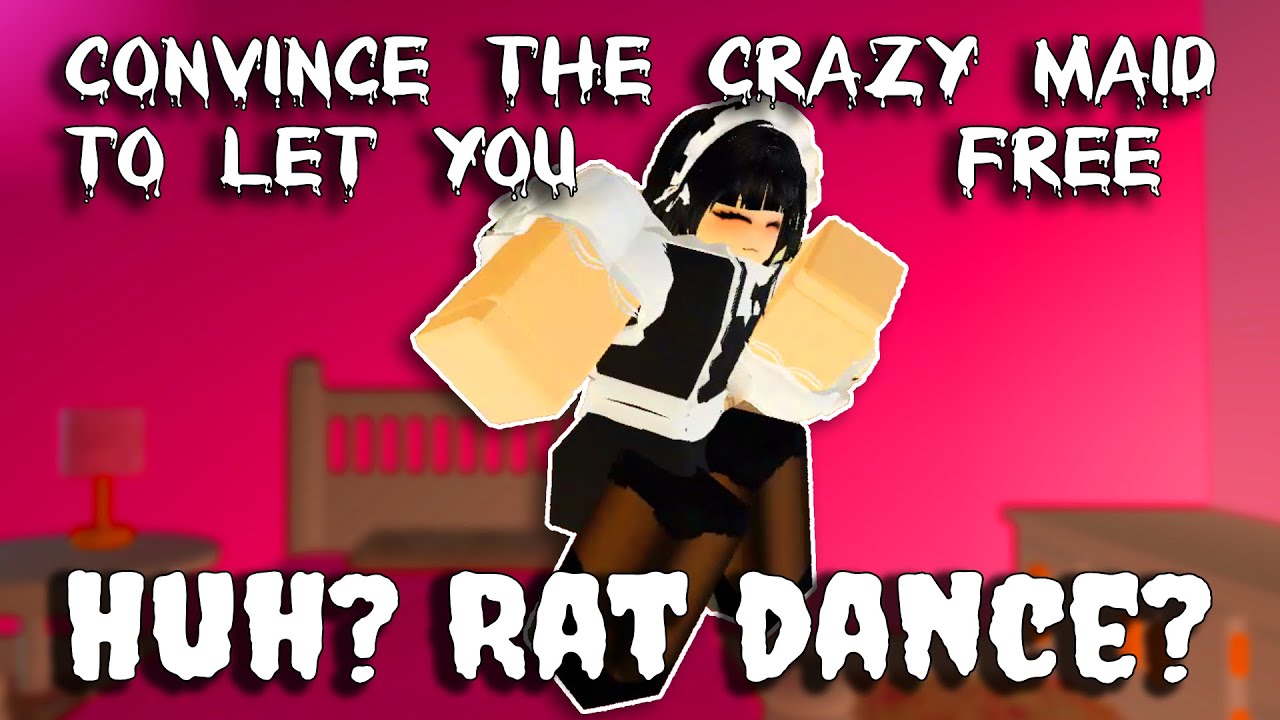 Huh? Rat dance? - Convince The Crazy Maid To Let You Free [ROBLOX ...