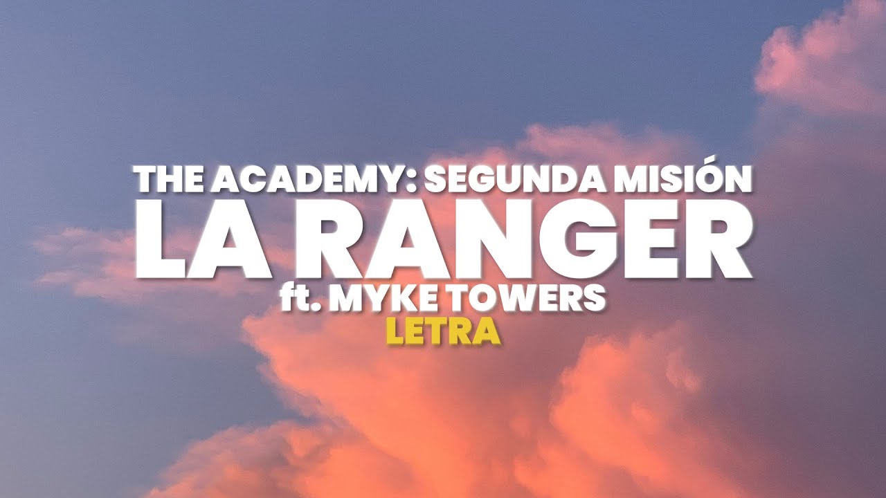 The Academy: Segunda Misión - La Ranger (Letra) ft. Myke Towers - YouTube