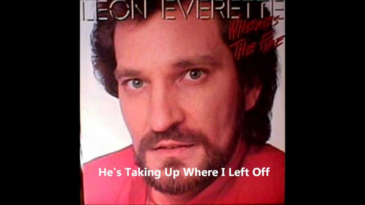 Leon Everette - He's Taking Up Where I Left Off.wmv - YouTube