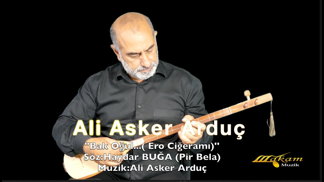 Ali Asker Arduç - Bak Oğul-Ero Ciğeramı - YouTube