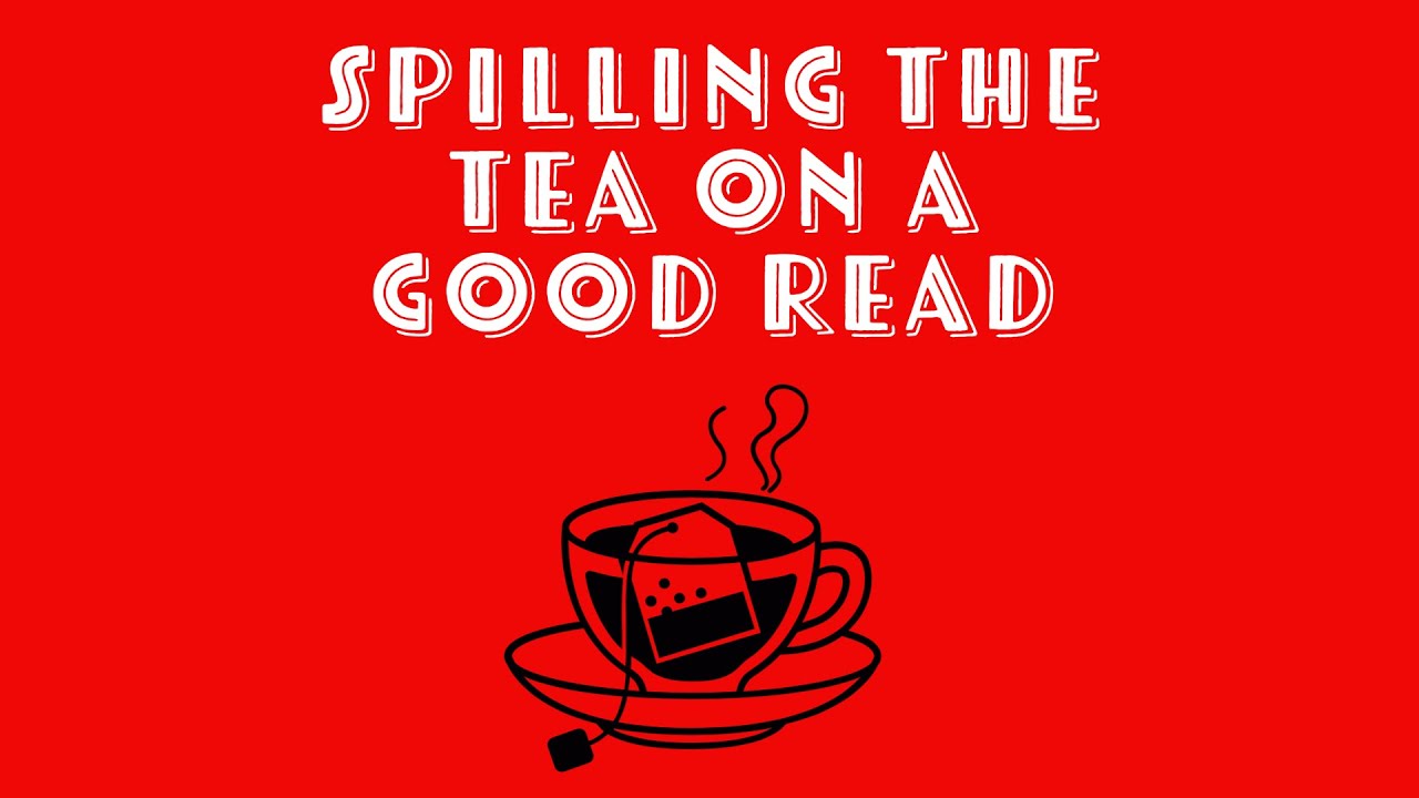 Spilling The Tea On A Good Read YouTube spilling-the-tea-on-a-good-read-youtube