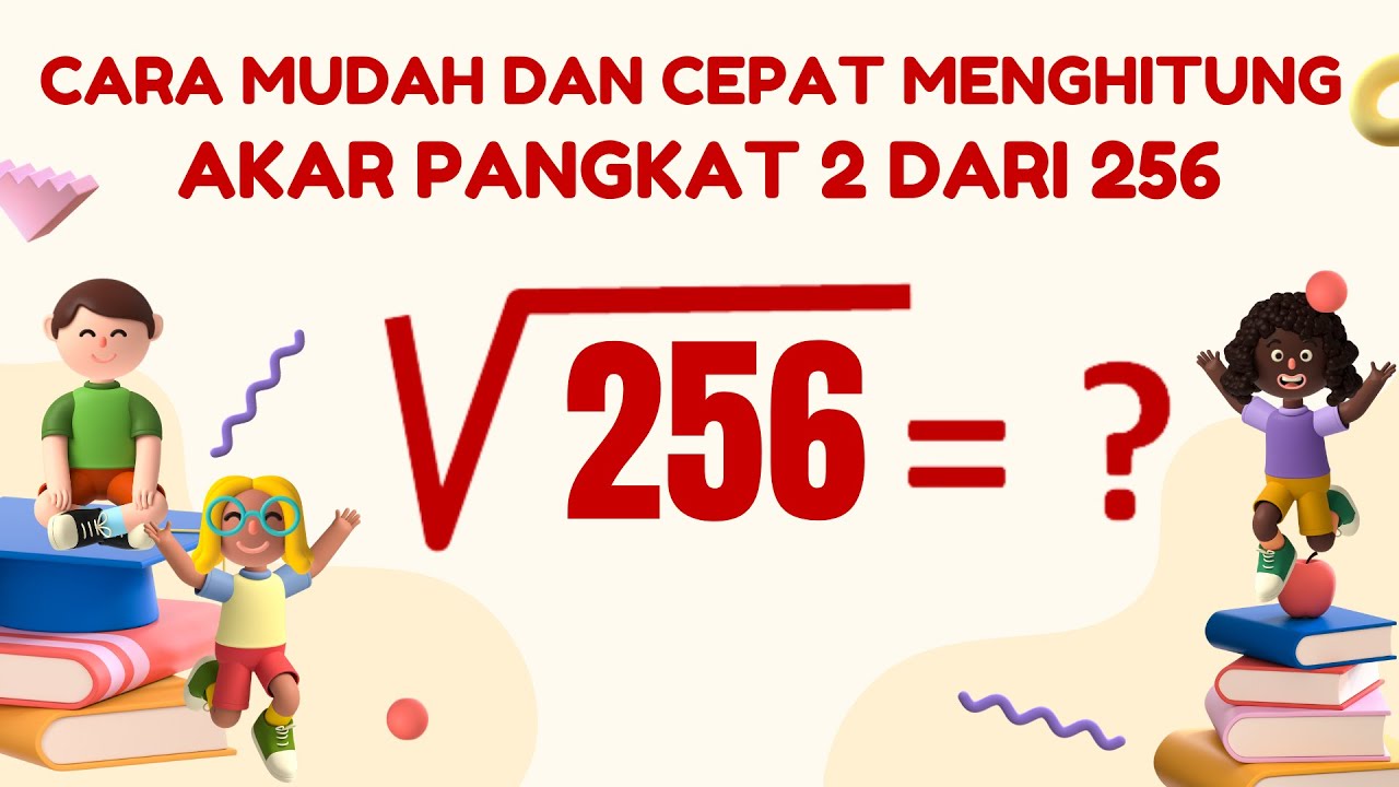 Akar Pangkat 2 Dari 256 Cara Cepat Menghitung Akar Pangkat 2 Dari 256